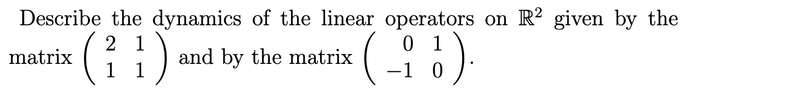 Solved Describe the dynamics of the linear operators on R2 | Chegg.com