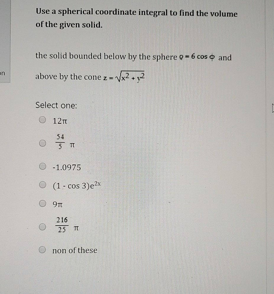 Solved Use a spherical coordinate integral to find the | Chegg.com
