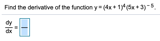 Solved: Find The Derivative Of The Function Y = (4x + 1)4(... | Chegg.com