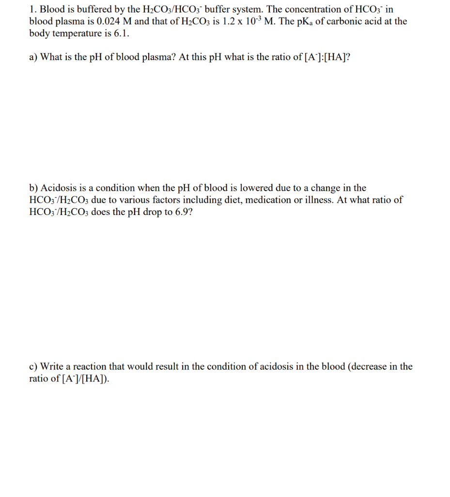 Solved 1. Blood is buffered by the H2CO3/HCO3 buffer system. | Chegg.com