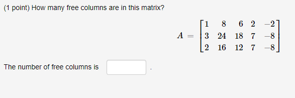 Solved (1 point) How many free columns are in this matrix? A | Chegg.com
