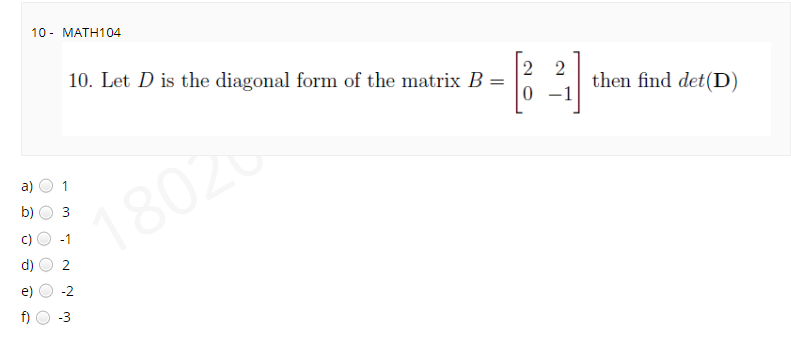 Solved 10 - MATH104 10. Let D is the diagonal form of the | Chegg.com