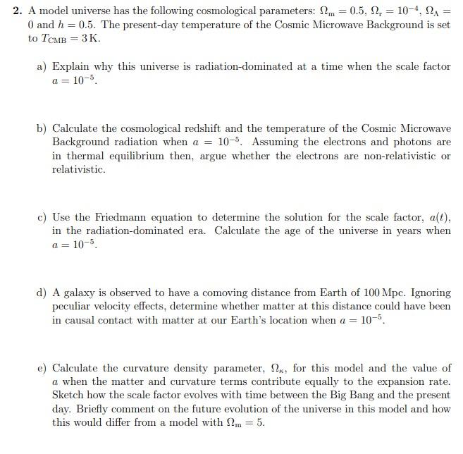 Solved 2. A model universe has the following cosmological | Chegg.com