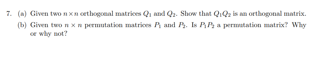 Solved 7. (a) Given two nxn orthogonal matrices Q1 and Q2. | Chegg.com