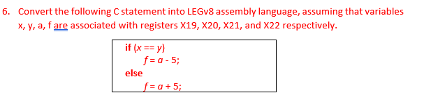 Solved 6. Convert the following C statement into LEGV8 | Chegg.com