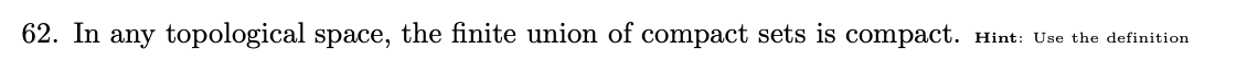 Solved 62. In any topological space, the finite union of | Chegg.com