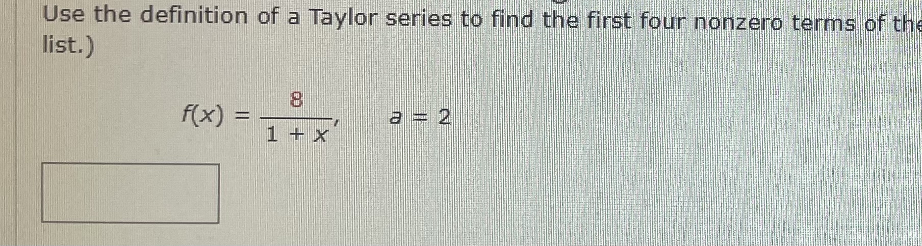 Solved Use the definition of a Taylor series to find the | Chegg.com