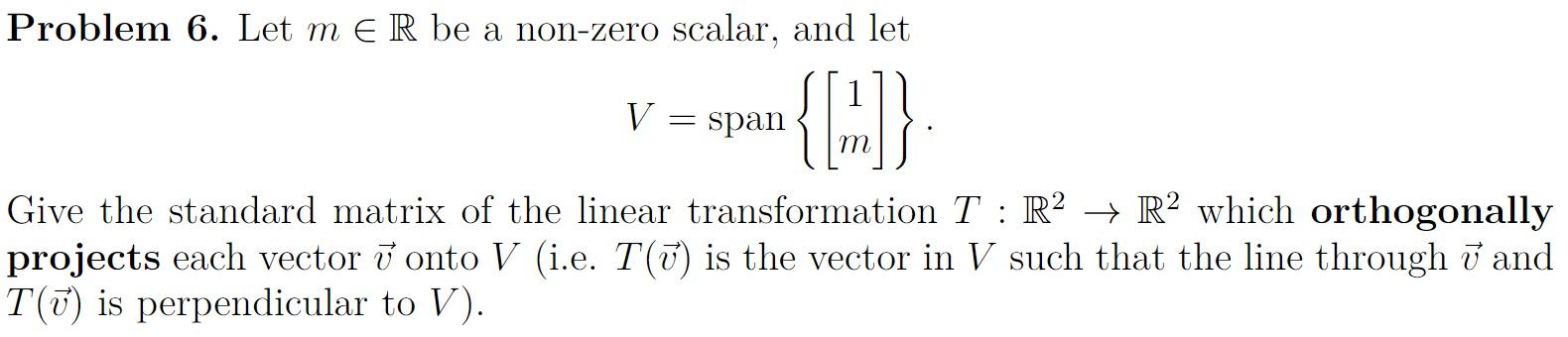 Solved Problem 6 . Let m∈R be a non-zero scalar, and let | Chegg.com