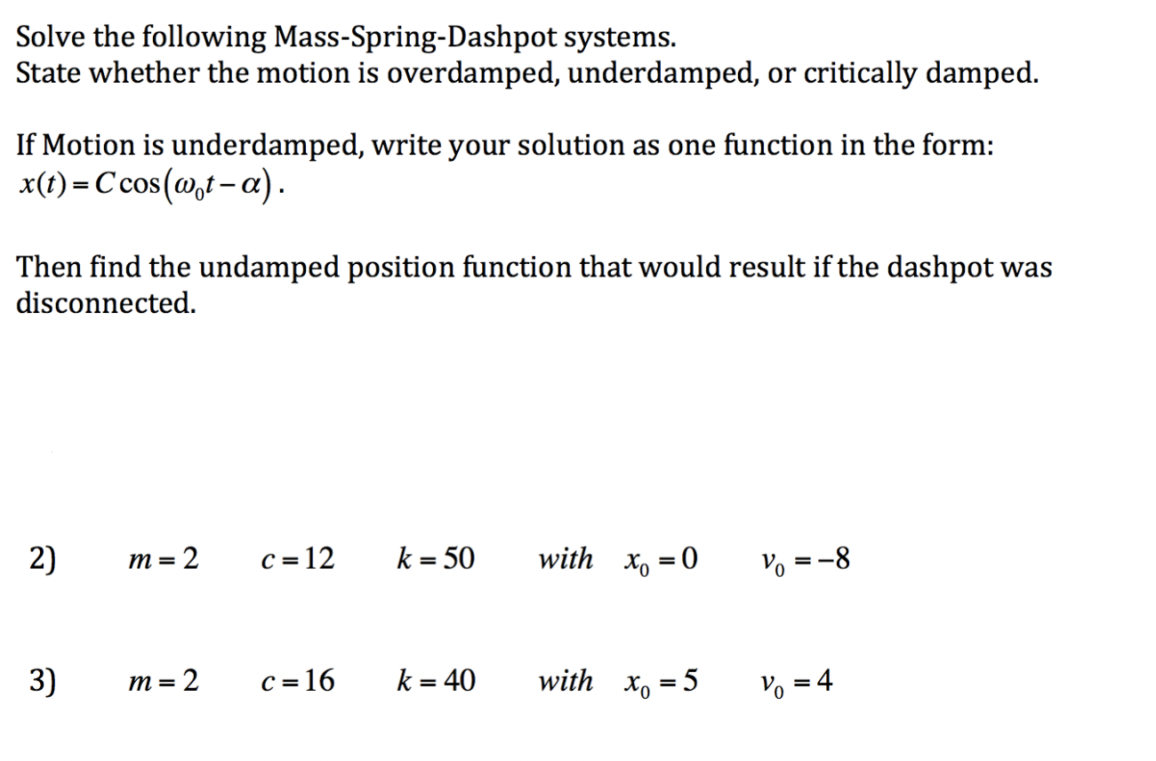 Solve the following Mass-Spring-Dashpot systems. | Chegg.com