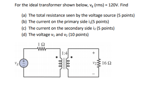 Solved For the ideal transformer shown below, vg (rms) 120V. | Chegg.com