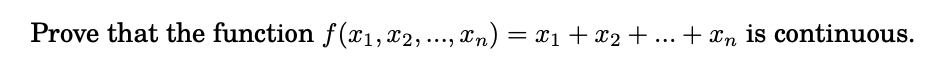 Solved Prove that the function f(x1, x2, ..., xn) = x1 + x2 | Chegg.com