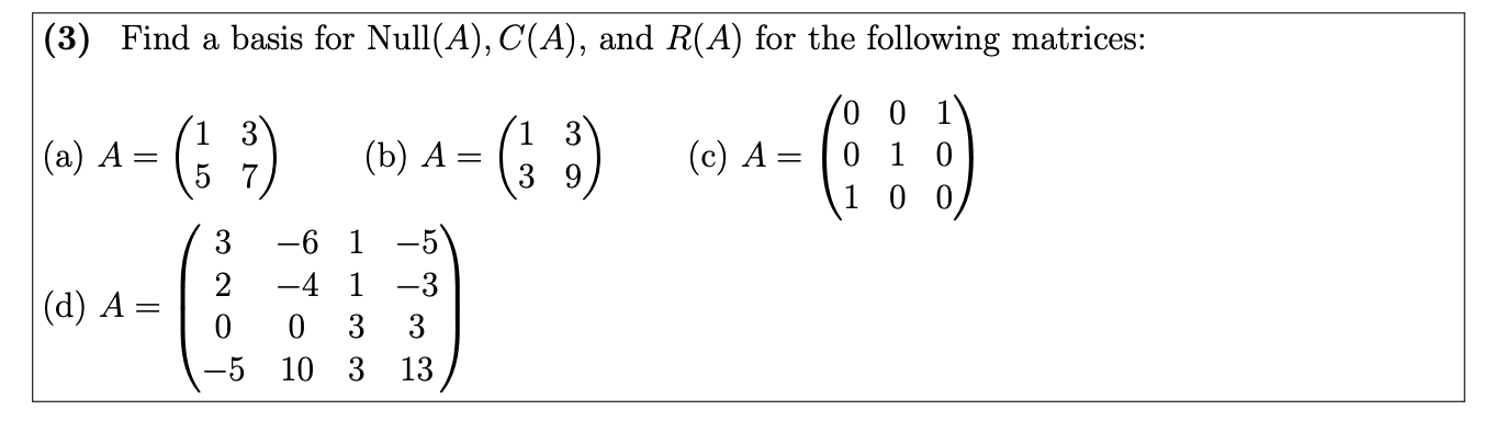 Solved (3) Find a basis for Null(A),C(A), and R(A) for the | Chegg.com