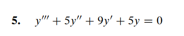 Solved 5. y'"' + 5y"' +9y' + 5y = 0 | Chegg.com