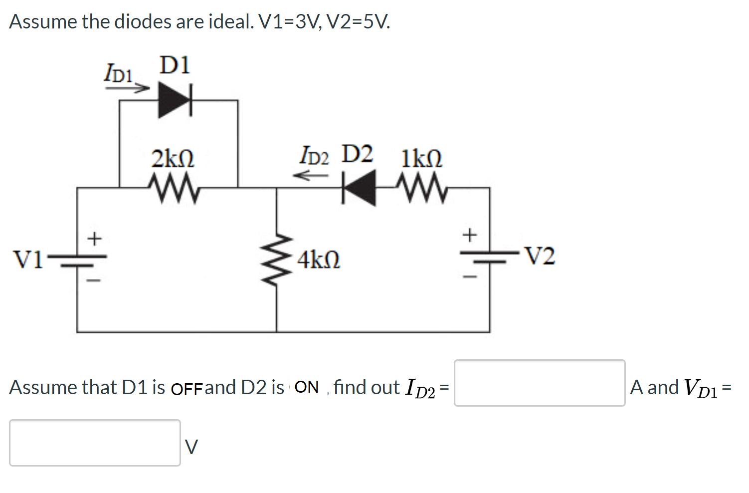 Solved Assume the diodes are ideal. V1=3V, V2=5V. Ini Di ID | Chegg.com