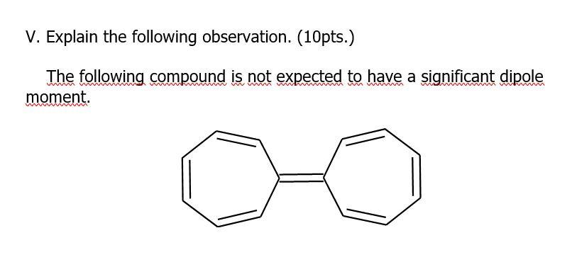 Solved V. Explain the following observation. (10pts.) The | Chegg.com