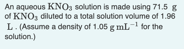 Solved An aqueous KNO3 solution is made using 71.5 g of KNO3 | Chegg.com