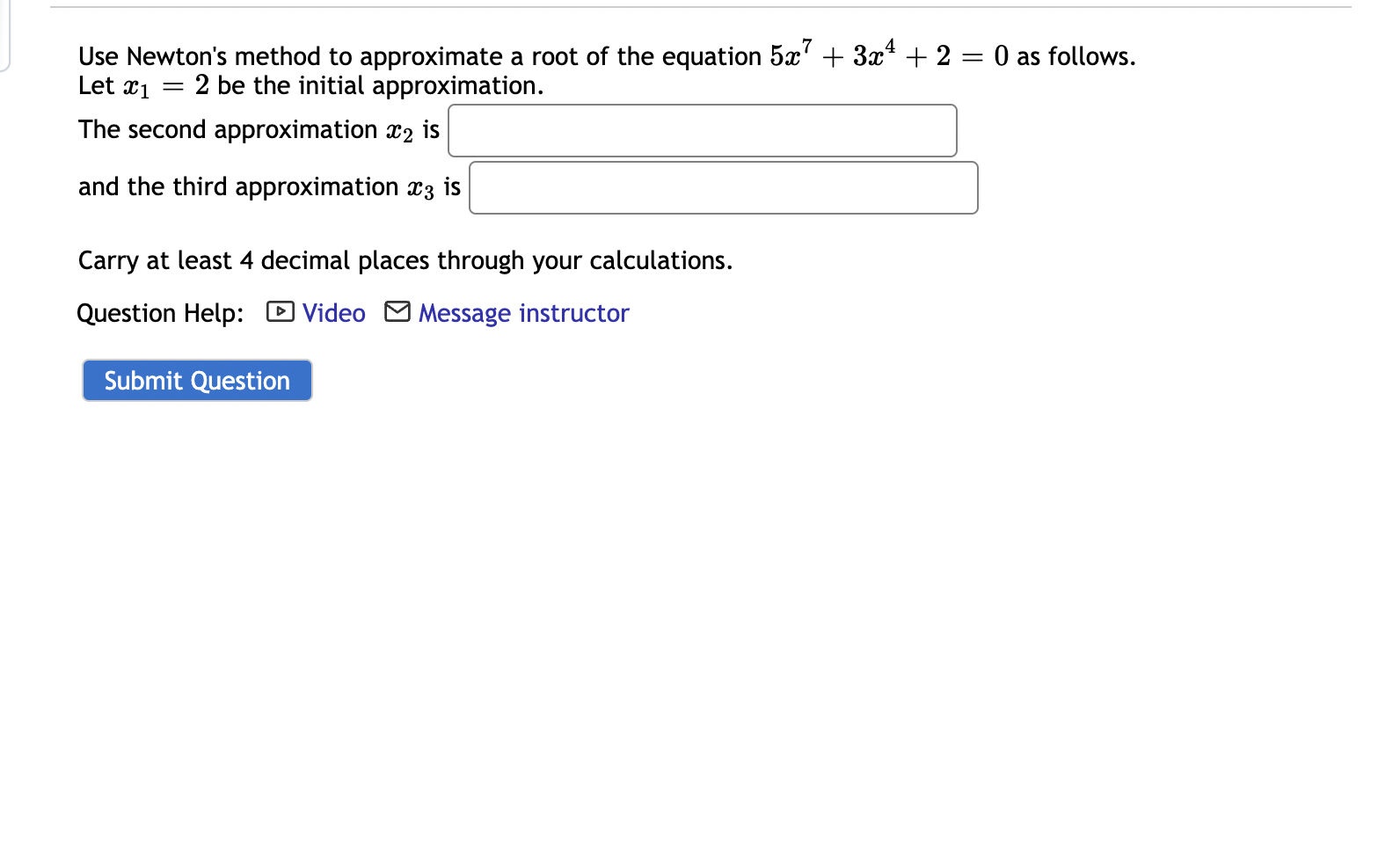 Solved Use Newton's method to approximate a root of the | Chegg.com