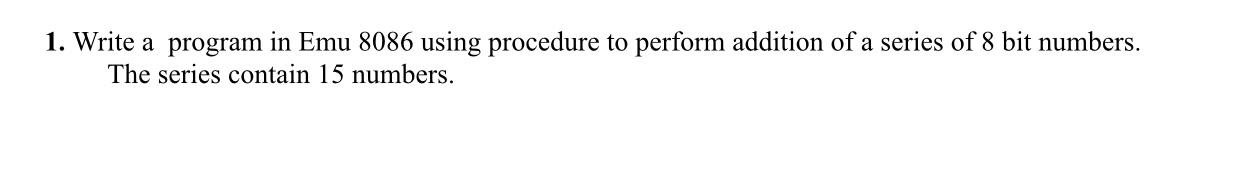 Solved 1. Write a program in Emu 8086 using procedure to | Chegg.com