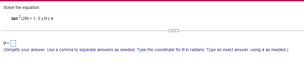 Solved Solve the equation.tan2(2θ)=1,0≤θ≤πθ=(Simplify your | Chegg.com