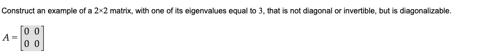 Solved Construct an example of a 2x2 matrix, with one of its | Chegg.com