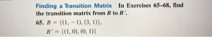 Solved Finding a Transition Matrix In Exercises 65-68, find | Chegg.com