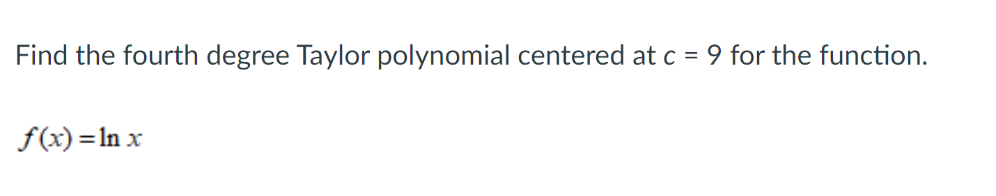 Solved Find the fourth degree Taylor polynomial centered at | Chegg.com