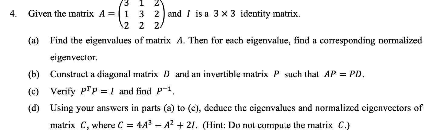 Solved 4. Given the matrix A=⎝⎛312132222⎠⎞ and I is a 3×3 | Chegg.com