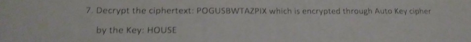 Solved 7. Decrypt the ciphertext: POGUSBWTAZPIX which is | Chegg.com