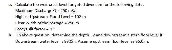 Solved a. Calculate the weir crest level for gated diversion | Chegg.com