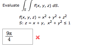 Solved Evaluate f(x, y, z) ds. rx, y, z) =x2 + y2 + z2 s: z | Chegg.com