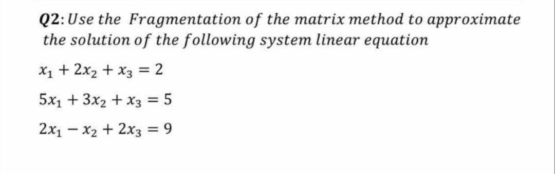 Solved Q2:Use the Fragmentation of the matrix method to | Chegg.com
