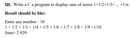 Solved Q5. Write a C a program to display sum of series | Chegg.com