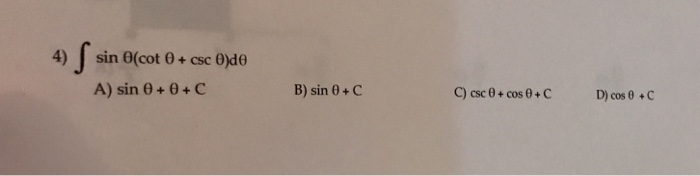 Solved Integral sin theta (cot theta + csc theta)d theta | Chegg.com
