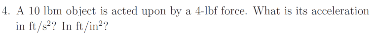 Solved 4. A 10lbm object is acted upon by a 4 -lbf force. | Chegg.com