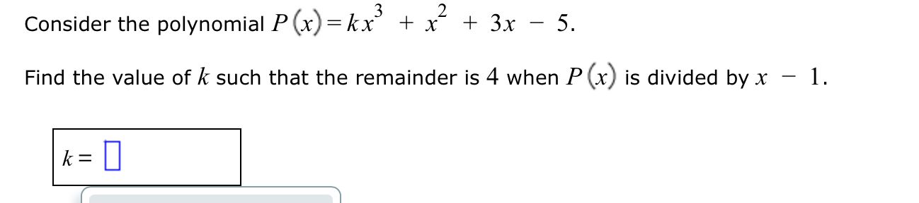 Solved Consider the polynomial P(x)=kx3+x2+3x-5.Find the | Chegg.com