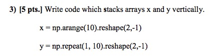 Solved 3) [5 pts.] Write code which stacks arrays x and y | Chegg.com