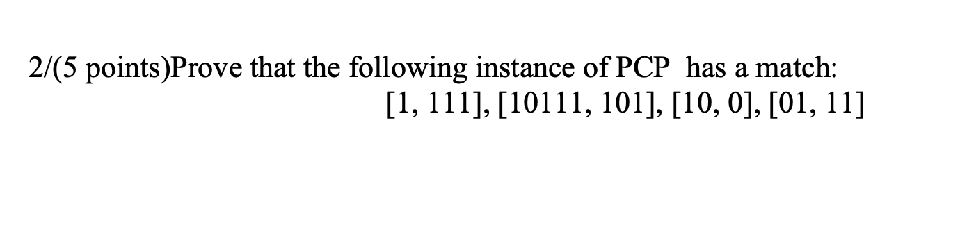 Solved 2/(5 points)Prove that the following instance of PCP | Chegg.com