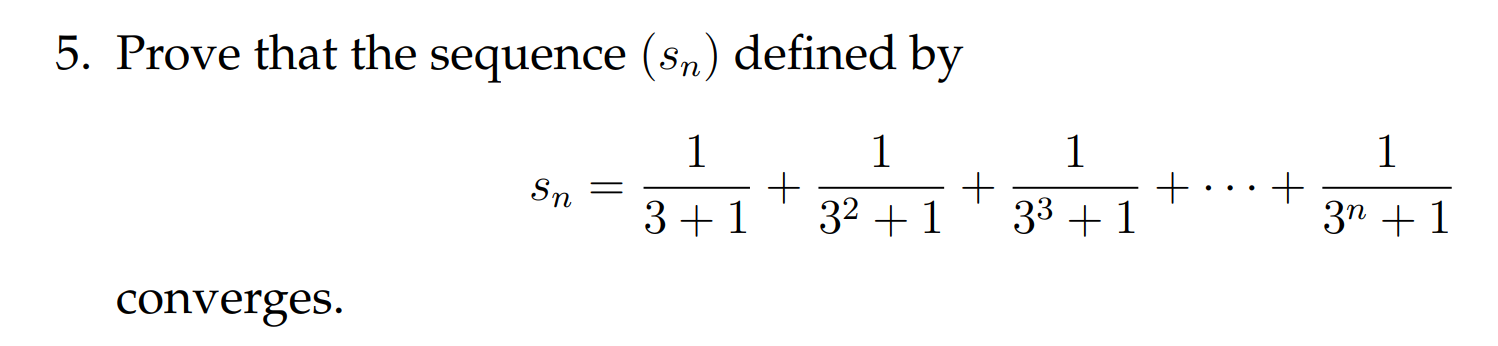 Solved 5. Prove that the sequence (sn) defined by 1 Sn = + 1 | Chegg.com