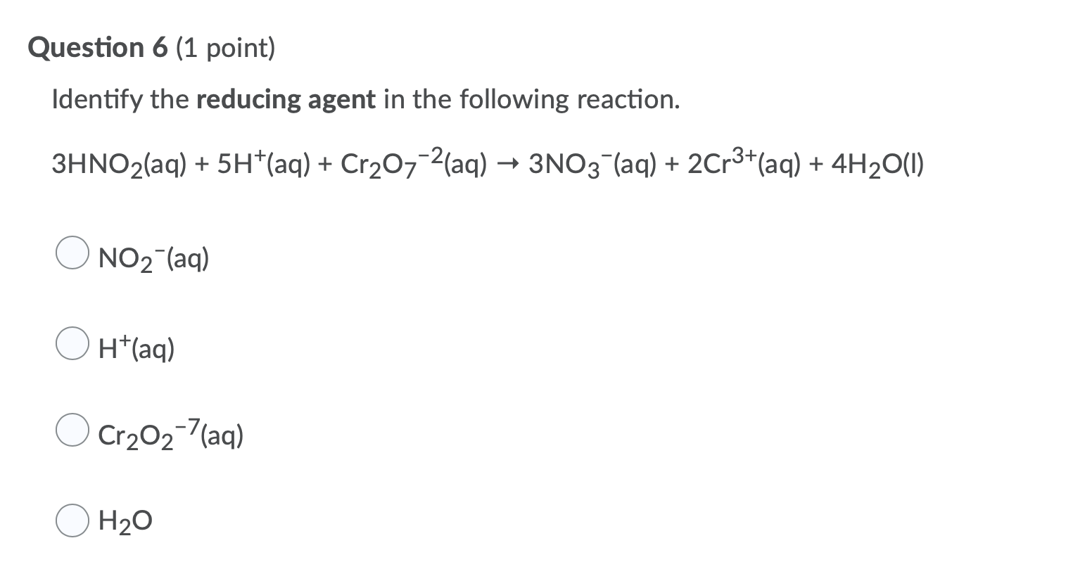Solved Question 6 (1 point) Identify the reducing agent in | Chegg.com
