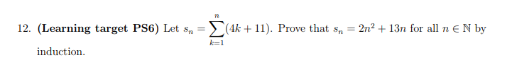 Solved 12. (Learning target PS6) Let sn= (4k +11). Prove | Chegg.com