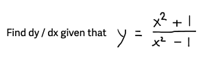 Solved Find dy/dx given that y=x2−1x2+1 | Chegg.com