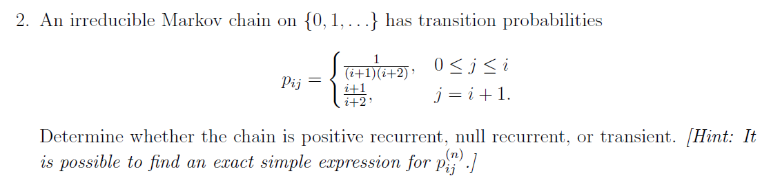 Solved 2. An irreducible Markov chain on {0, 1, ...} has | Chegg.com
