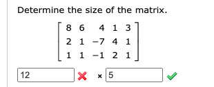 Solved Determine the size of the matrix. 8 6 4 1 3 2 1 -7 4 | Chegg.com