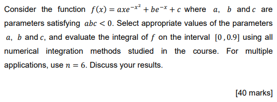 Solved Consider the function f(x) = axe-x2 + be-* +c where | Chegg.com