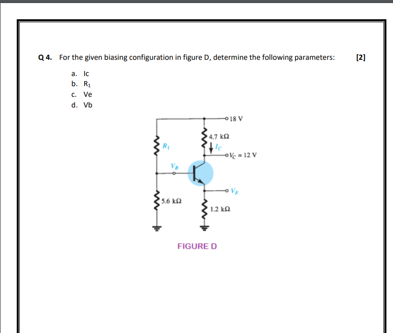 Solved Q4. For the given biasing configuration in figure D, | Chegg.com