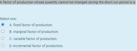 Solved A factor of production whose quantity cannot be | Chegg.com