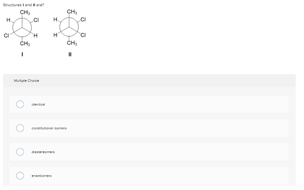 Solved Structures I and II are? CH3 H CI CH3 CI H CI H H CI | Chegg.com