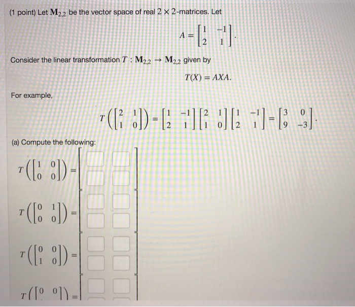 Solved (1 point) Let M2.2 be the vector space of real 2 × | Chegg.com