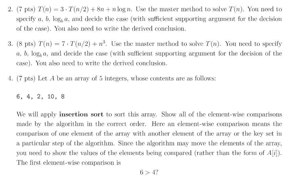 Solved 2. (7 pts) T(n) = 3.T(n/2) + 8n + n log n. Use the | Chegg.com