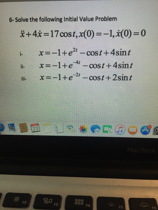 Solved 6-Solve the following Initial Value Problem +4x = | Chegg.com